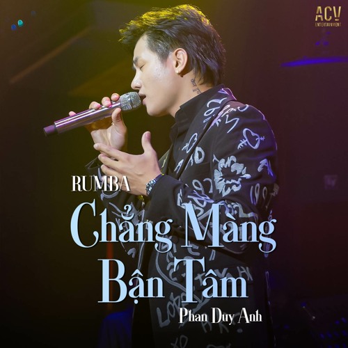 Stream Chẳng Màng Bận Tâm (Rumba) by Phan Duy Anh | Listen online for free on SoundCloud