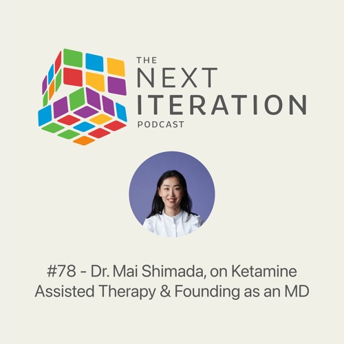 Stream #78 - Dr. Mai Shimada, on Ketamine Assisted Therapy & Founding ...