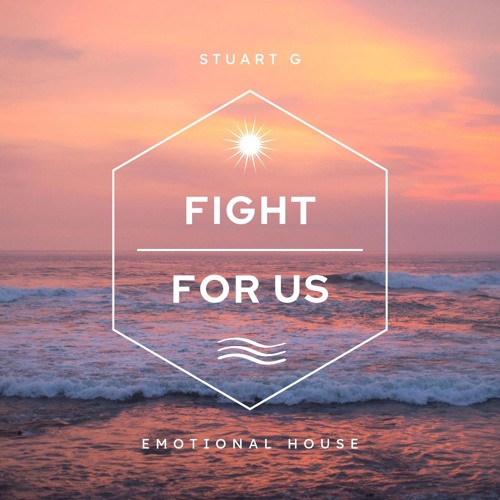 Stream Fight For Us by Stuart G | Listen online for free on SoundCloud