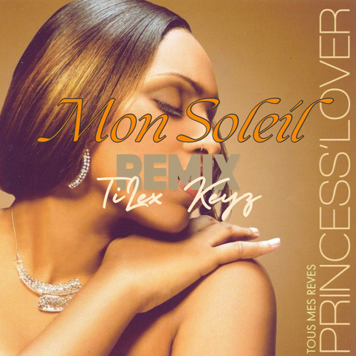 Mon Soleil (Solo Remix) x TiLex Keyz - Listen to music