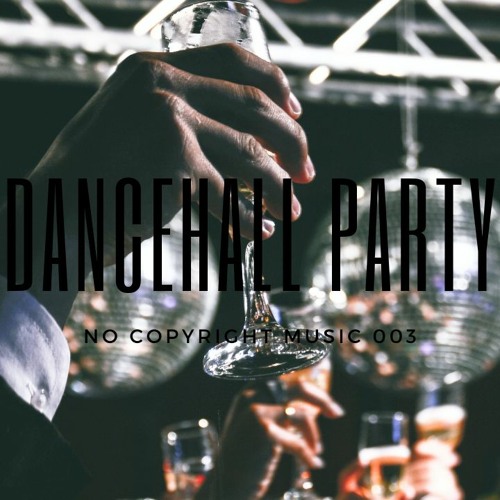 Stream Dancehall Party by No Copyright Music | Listen online for free ...