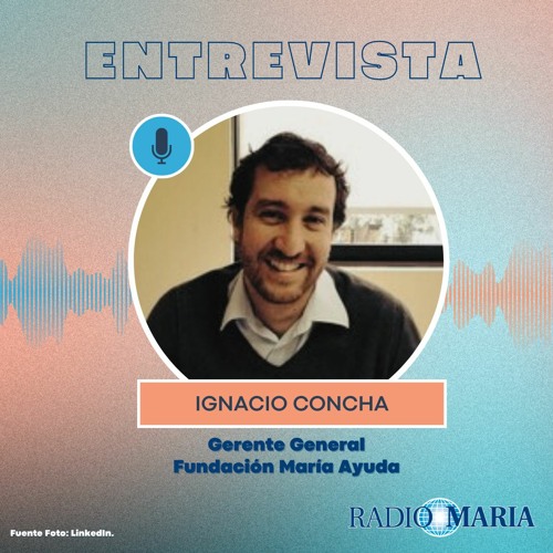 Stream Entrevista destacada - Ignacio Concha, Fundación María Ayuda - 8 ...