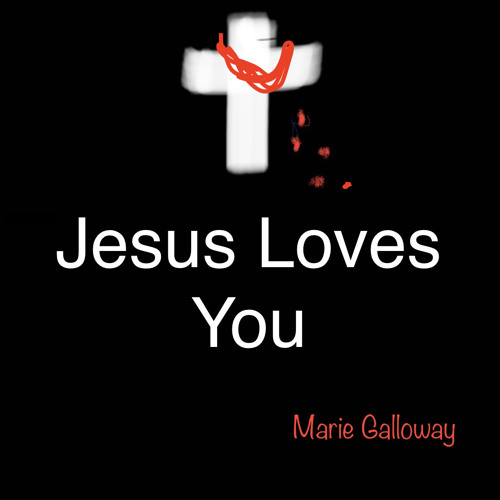 Stream Jesus Loves You by Marie Galloway (Mariegmusic) | Listen online ...