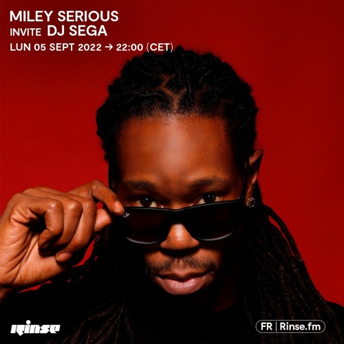 Stream Miley Serious Invite DJ SEGA - 05 Septembre 2022 by Rinse France ...