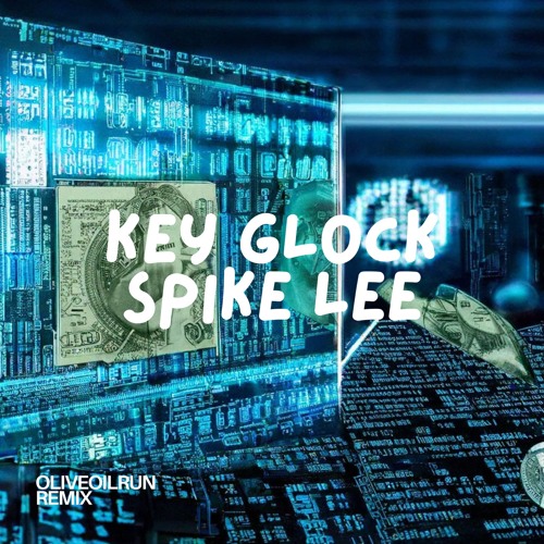 Stream Key Glock Spike Lee - OliveOilRun Remix by OliveOilRun | Listen ...