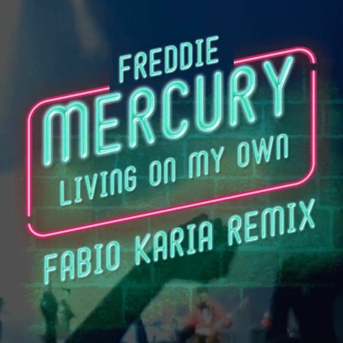 Stream Freddie Mercury - Living On My Own (Fabio Karia Remix) FREE ...