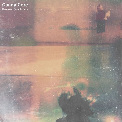Candy Core (Hyperpop Sample Pack)
