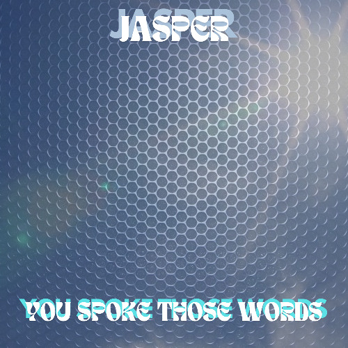 Stream JASPER - YOU SPOKE THOSE WORDS by JASPER | Listen online for ...
