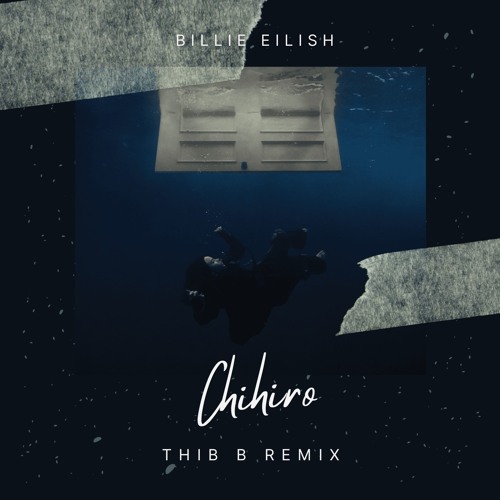 Stream Billie Eilish - Chihiro (Thib B Remix) by THIB B | Listen online ...