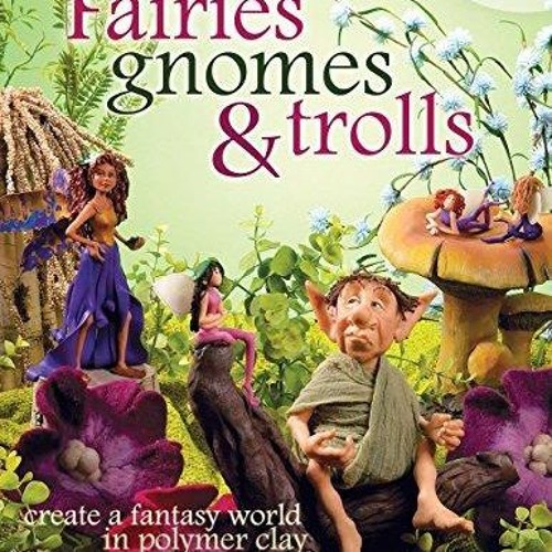 Stream episode Fairies, Gnomes & Trolls: Create a Fantasy World in ...