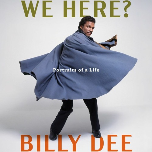 Stream [Download PDF] What Have We Here?: Portraits of a Life - Billy Dee Williams from Philippe ...