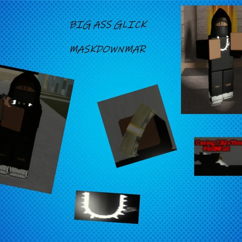 Listen to music albums featuring BIG ASS GLICK by Maskdownmar (ROBLOX ...