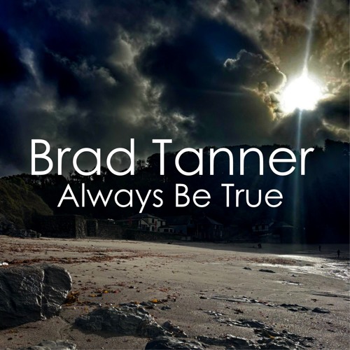 Stream Brad Tanner - Always Be True by Tannerlogue | Listen online for ...