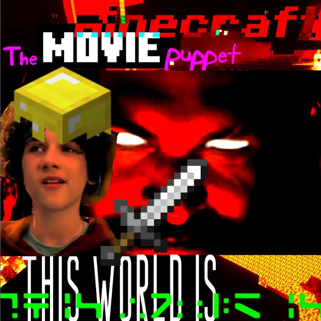 Stream THIS WORLD IS ℸ ̣⍑╎ᓭ ∴𝙹∷ꖎ↸ ╎ᓭ [minecraft THE MOVIE puppet] by ...