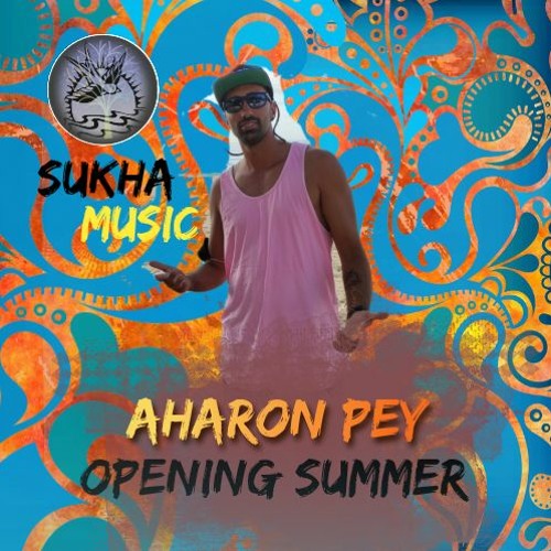 Stream Aharon Pey- Opening Summer ( SukhaMusic ) by SUKHA MUSIC ...