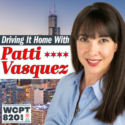 Stream Driving It Home with Patti Vasquez Feb. 6 2024 by WCPT 820 ...