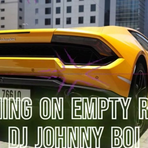 RUNNING ON EMPTY REMIX - DJ JOHNNY BOI - Listen to music