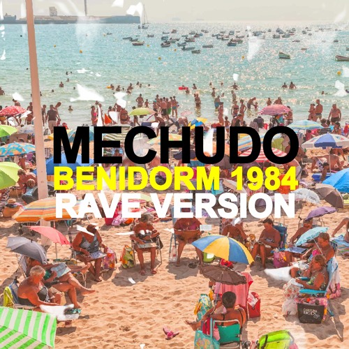 Stream Benidorm 1984 - Rave Version by Mechudo | Listen online for free ...