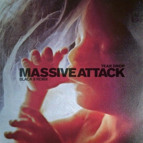 Stream Massive Attack - Teardrop (Black 8 Remix) by Black 8 | Listen online for free on SoundCloud