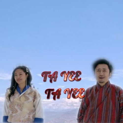 Stream TA YEE TA YEE RA by Music Bhutan | Listen online for free on ...