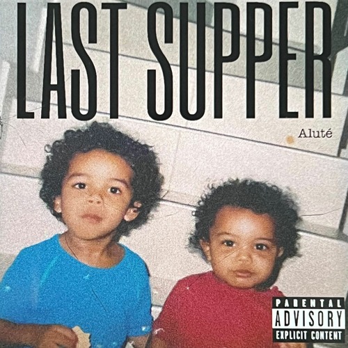 Stream Last supper by Aluté | Listen online for free on SoundCloud