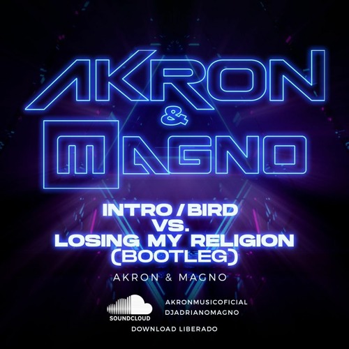 Stream Intro / Bird vs Losing my Religion (Akron & Magno Bootleg) by Magno | Listen online for ...