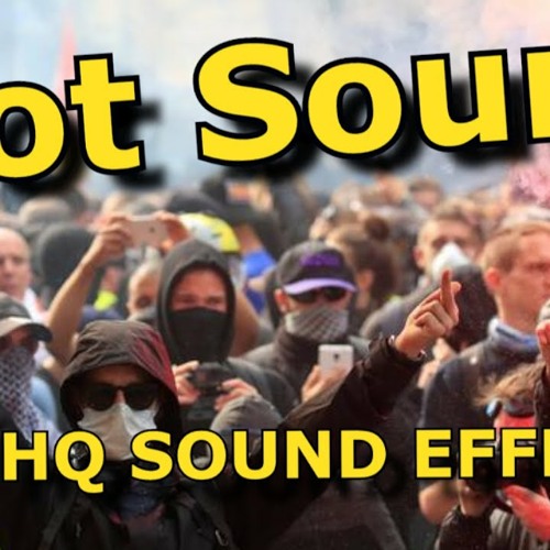 Stream Riot Sound , Angry Crowd Sound Effects, Protest Sound Effect HQ ...