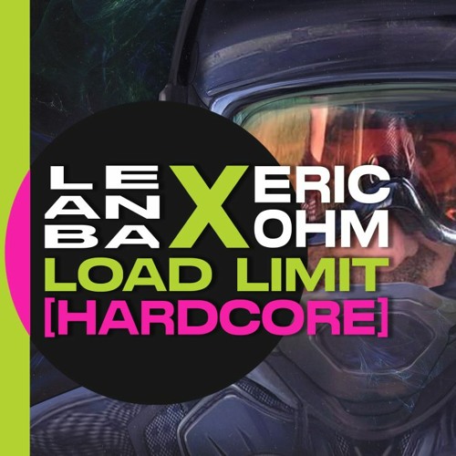 Stream Load Limit [Hardcore Version] - LeAnBa X Eric Ohm by Eric Ohm ...