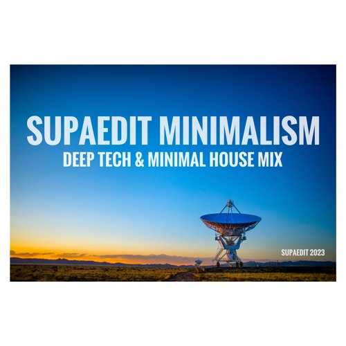 Stream SUPAEDIT MINIMALISM Deep Tech & Minimal House Mix by supaedit ... Stream SUPAEDIT MINIMALISM Deep Tech & Minimal House Mix by supaedit ...
