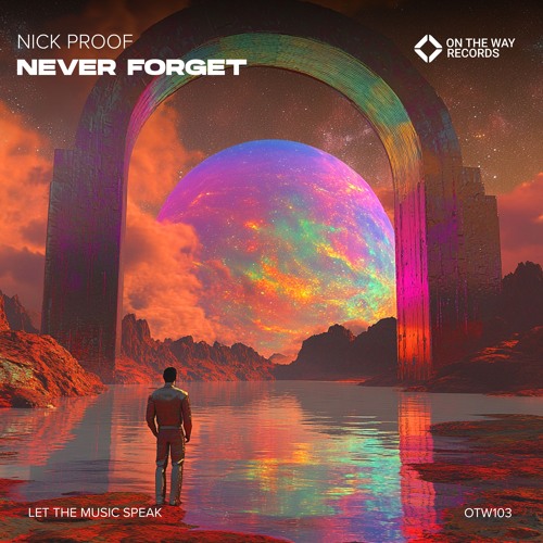 Stream Nick Proof - Never Forget by On The Way Records | Listen online for free on SoundCloud