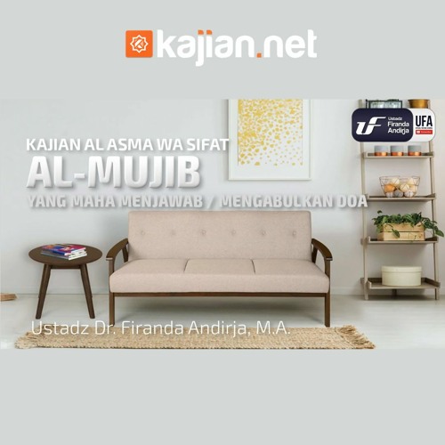 Stream Al-Mujib (Maha Menjawab Mengabulkan Doa) - Ustadz Dr. Firanda Andirja, M.A. - Al Asma Wa ...