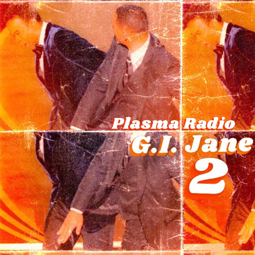 Stream GI Jane 2 by Plasma Radio | Listen online for free on SoundCloud