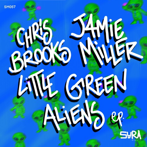 Stream Chris Brooks, Jamie Miller - Little Green Aliens (Original Mix ...