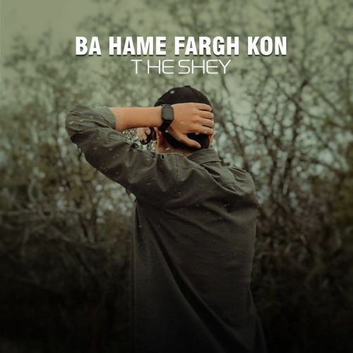 Stream Ba Hame Fargh Kon by The Shey | Listen online for free on SoundCloud