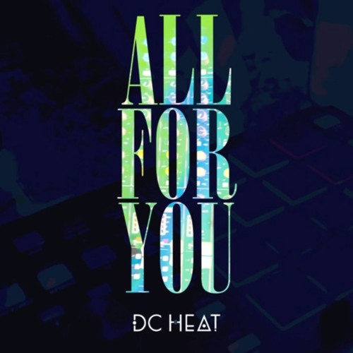 Stream DC Heat - All For You by DC Heat | Listen online for free on ...