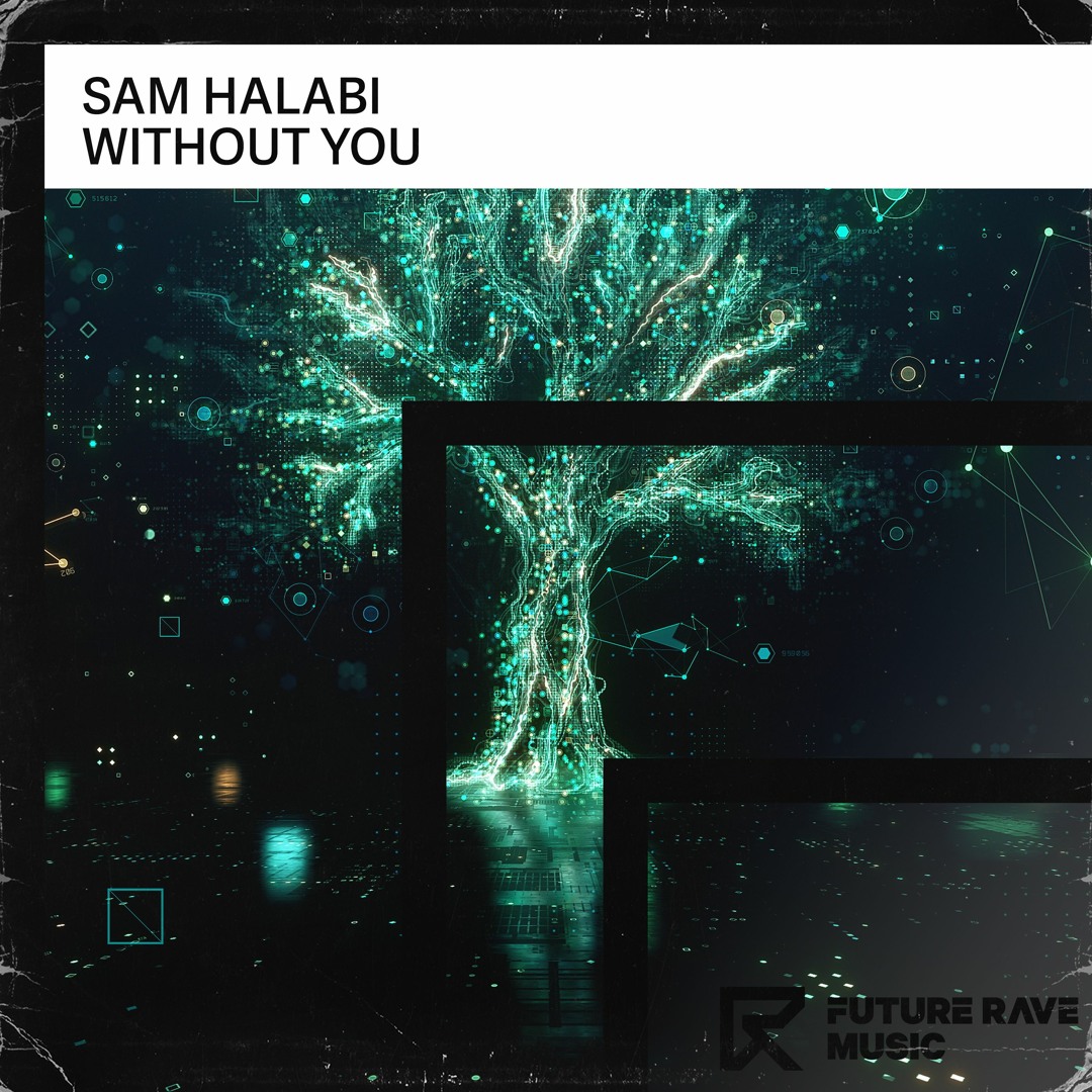 Stream Sam Halabi - Without You [FUTURE RAVE MUSIC] by Future Rave ...