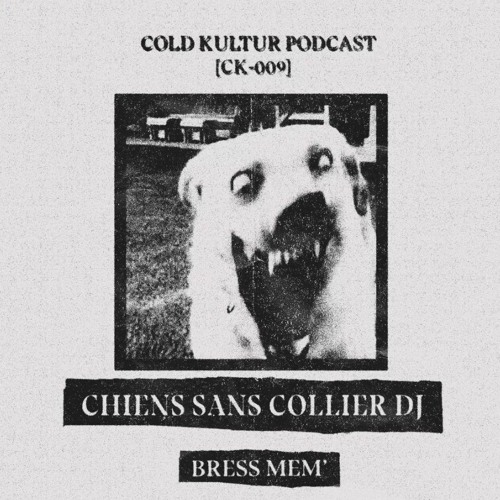 Stream [CK-009] Chiens Sans Collier by Cold Kultur - Mutine | Listen online for free on SoundCloud