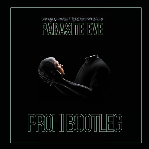 Stream Bring Me The Horizon - Parasite Eve (PROHI -Bootleg) by ProHi ...
