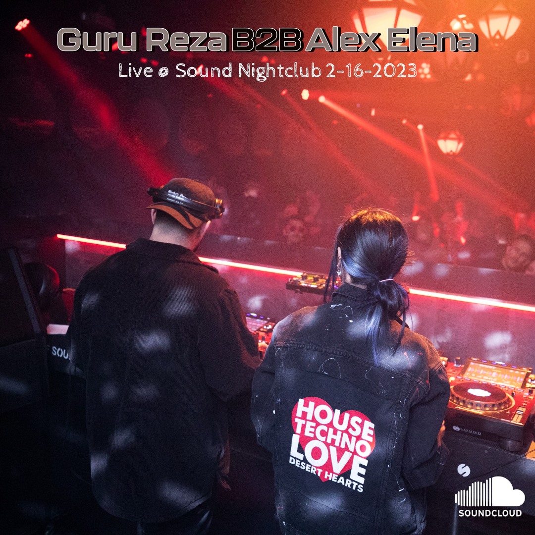 Stream Guru Reza B2B Alex Elena @ Sound Nightclub 2-16-23 by Reza (US ...
