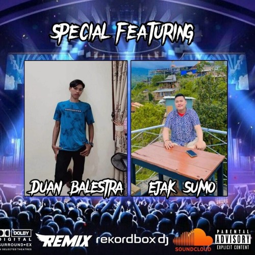 Stream DJ DUAN BALESTRA ft EJAK SUMO - DUGEM TERLALU SADIS AKHIR SEBUAH ...
