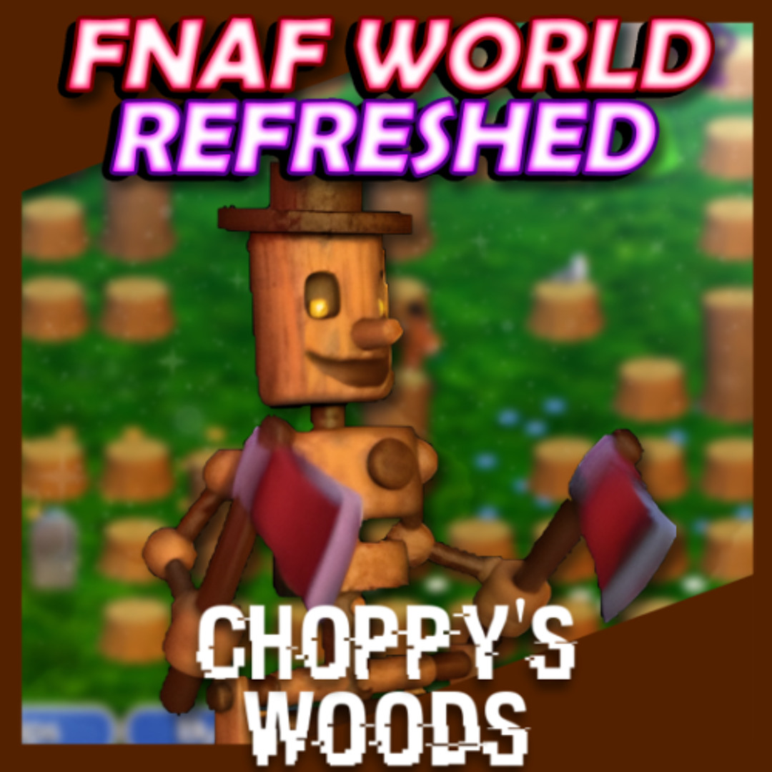 Stream Choppy's Woods | FNaF World: Refreshed 1.6 OST (+FLP) by ...