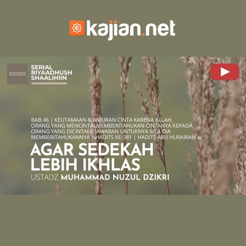 Stream 1580. Agar Sedekah Lebih Ikhlas - Ustadz Muhammad Nuzul Dzikri, Lc. by Kajian.net ...