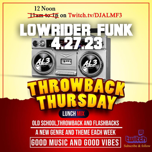 Stream AL3: Throwback Thursday Lunch Mix 4.27.23 Lowrider Funk by ...