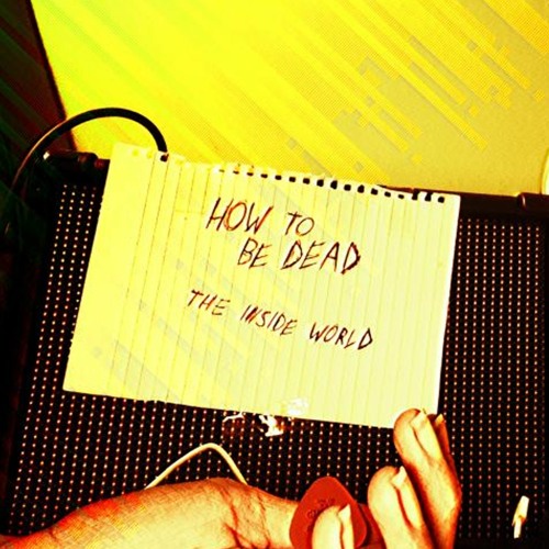 Stream How to Be Dead | Listen to The Inside World playlist online for ...