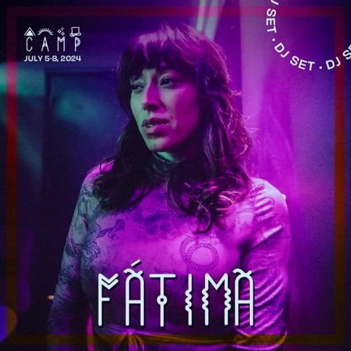 Stream Fátima @ CAMP Festival - 7.6.24 by Fátima | Listen online for ...