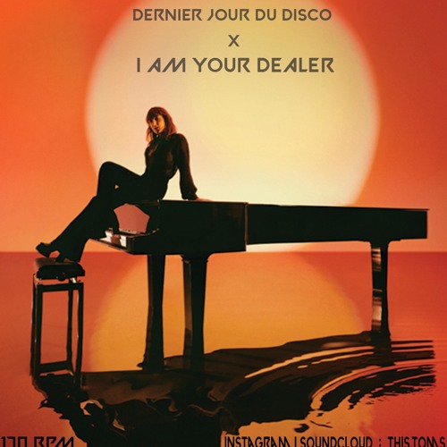 Stream Dernier Jour Du Disco X I Am Your Dealer (TOM'S Mashup ...