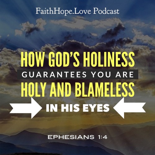 Stream How God’s Holiness Guarantees You are Holy and Blameless in His ...