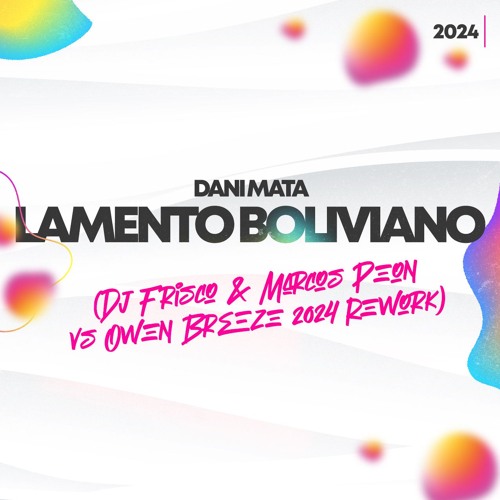 Stream Dani Mata - Lamento Boliviano (Dj Frisco & Marcos Peon VS Owen ...