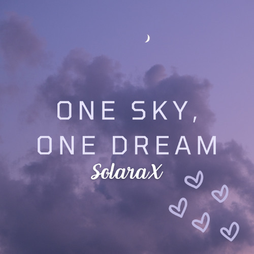Stream One Sky, One Dream by SolaraX | Listen online for free on SoundCloud