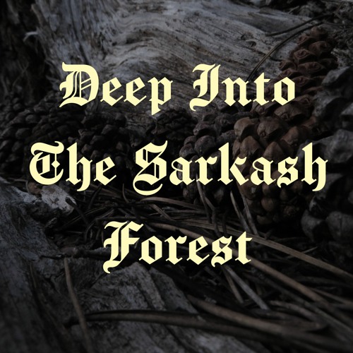 Stream Deep Into The Sarkash Forest by Sleepdrifter | Listen online for ...